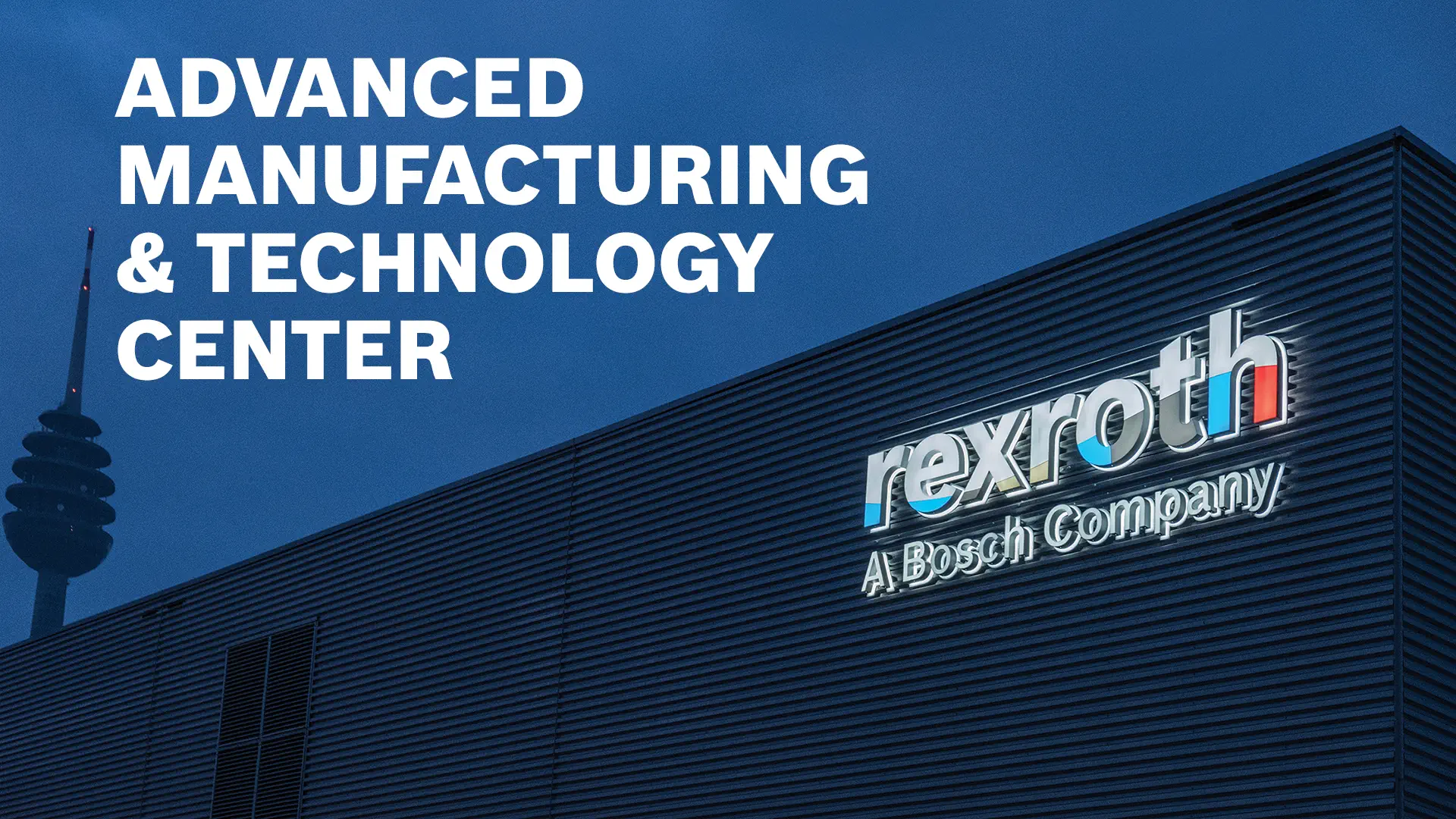Rexroth Advanced Manufacturing & Technology Center | Bosch Rexroth USA